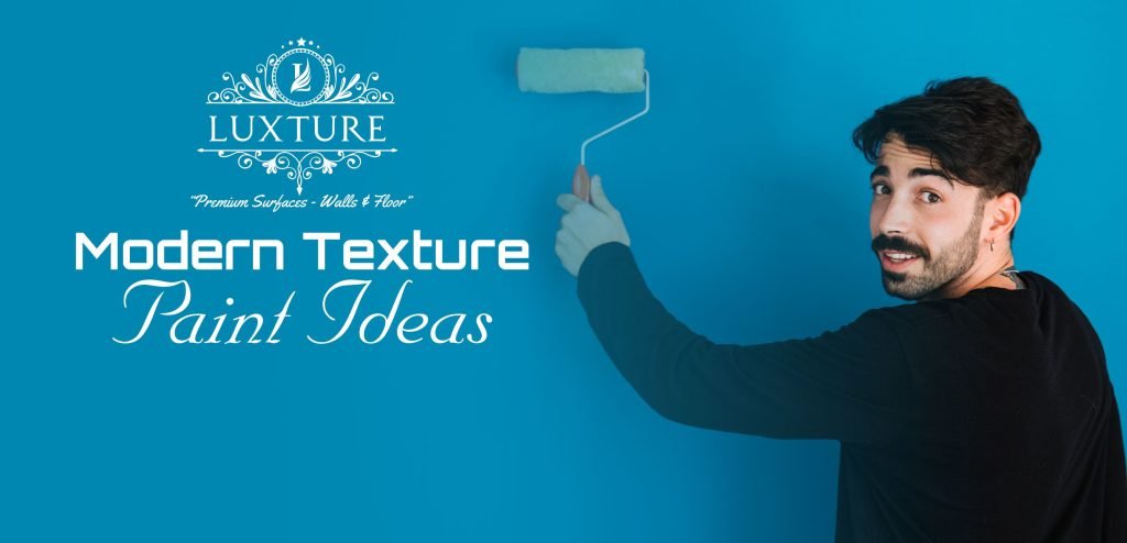 Modern Texture Paint Ideas: Sleek and Contemporary - Luxture