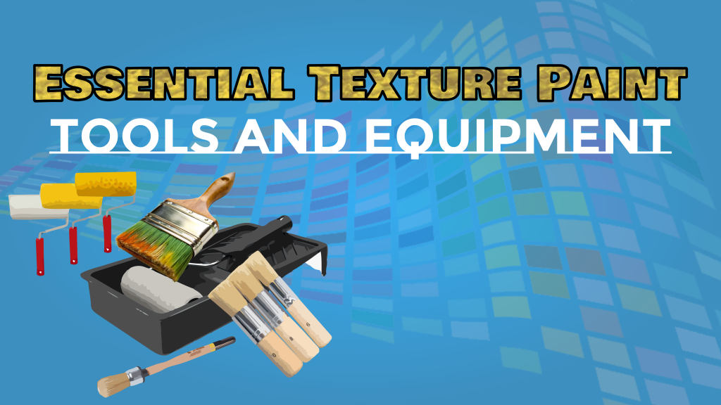 Essential Texture Paint Tools and Equipment - Luxture
