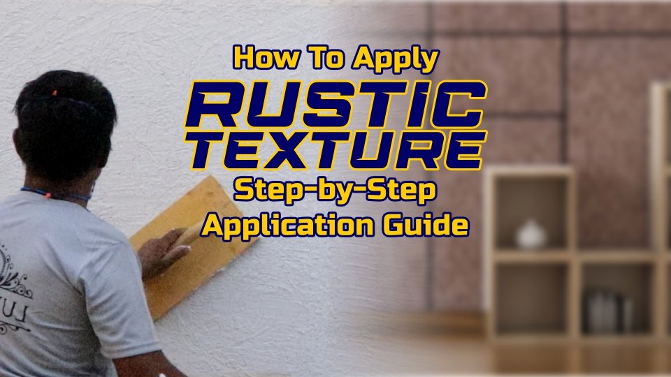 How to Apply Rustic Texture – Step-by-Step Guide for Perfect Finishes